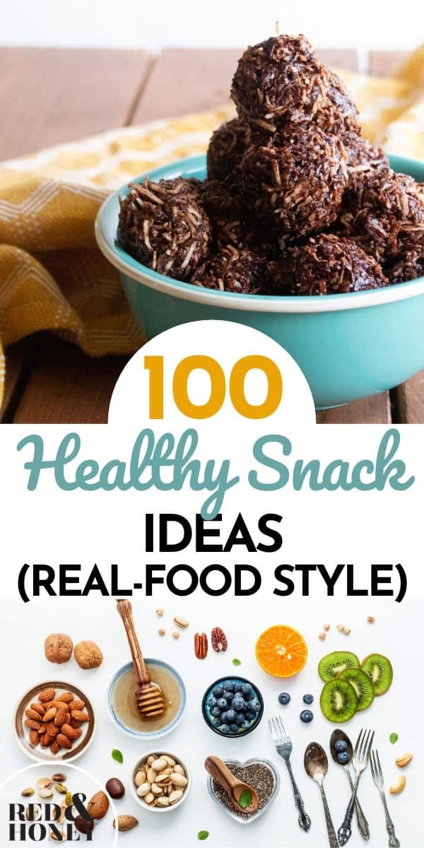 100 Healthy Snack Ideas (Real-Food Style!) - Red and Honey