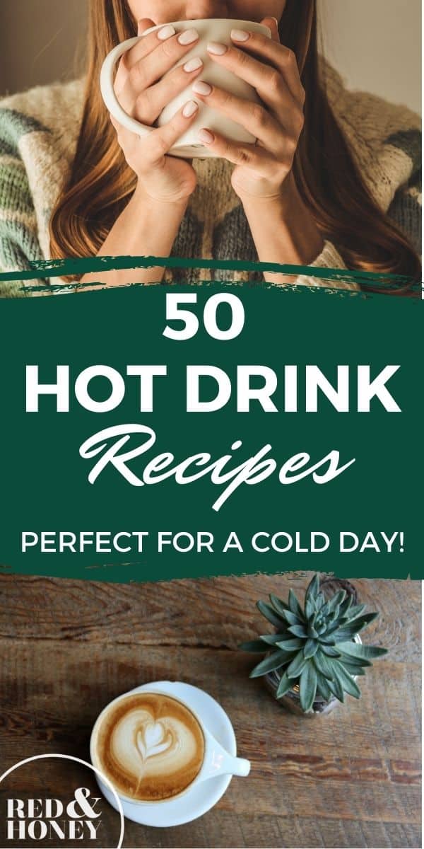 50 Hot Drink Recipes to Warm You Up on a Cold Day - Red and Honey