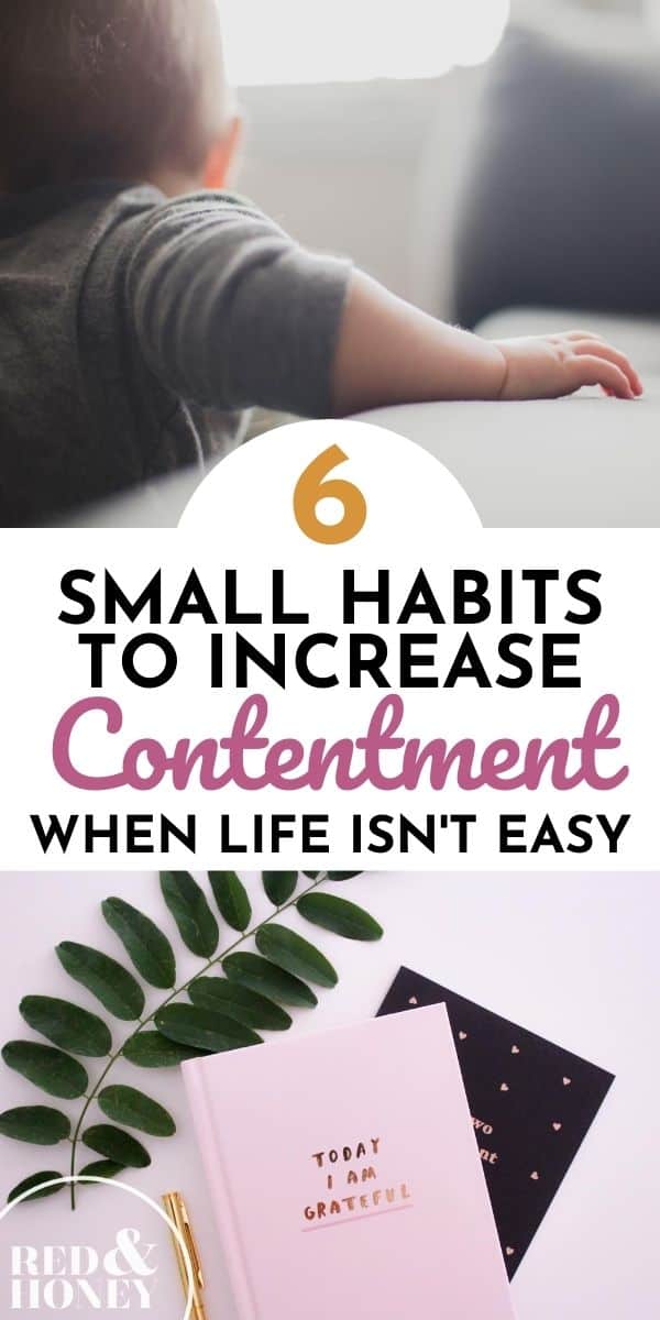 6 Small Habits to Increase Contentment When Life Isn't Easy - Red and Honey