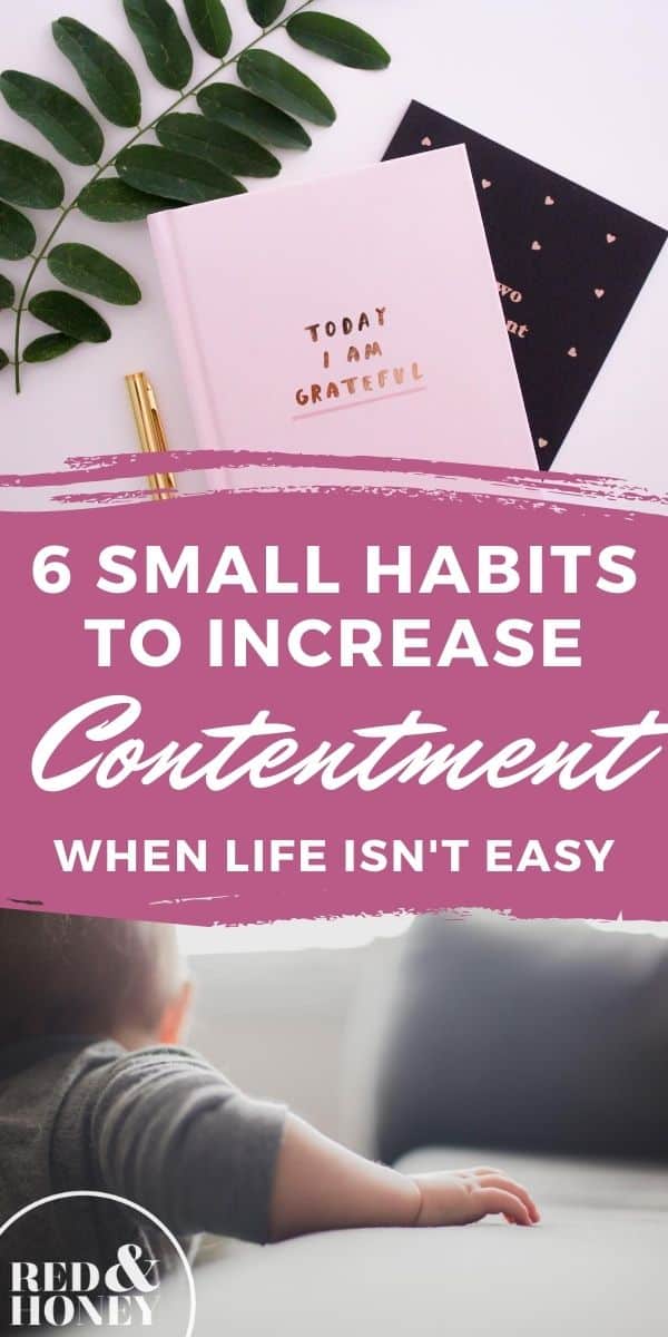 6 Small Habits to Increase Contentment When Life Isn't Easy - Red and Honey