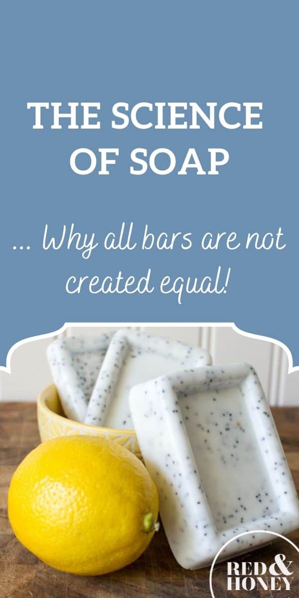 The Science of Soap: Why All Bars Are Not Created Equal - Red and Honey