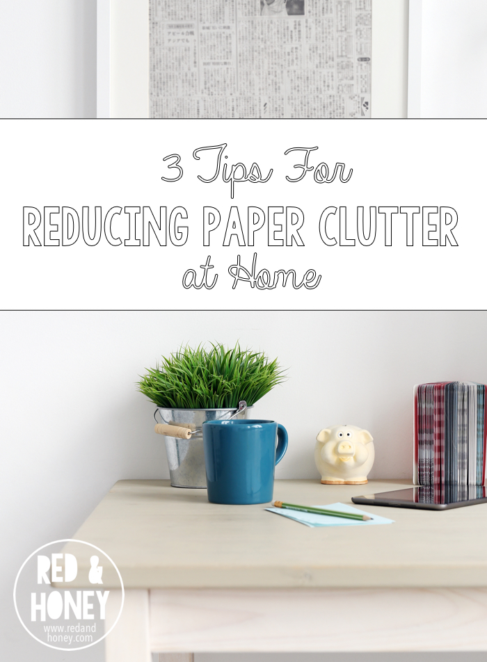 3 Tips for Reducing Paper Clutter at Home - Red and Honey