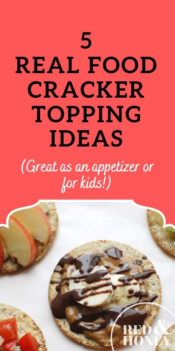 5 Real-Food Cracker Topping Ideas - Red and Honey