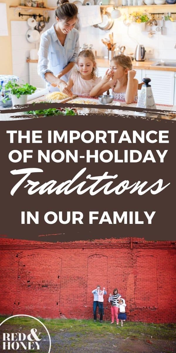 The Importance of Non-Holiday Traditions in Our Family - Red and Honey