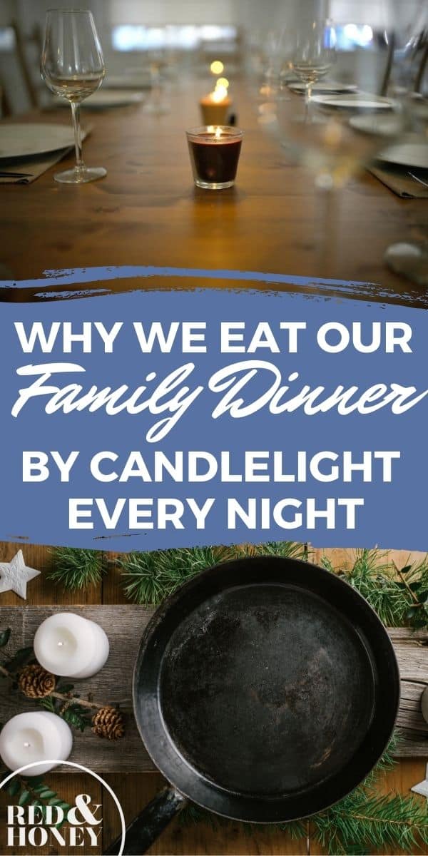 Why We Eat Our Family Dinner by Candlelight Every Night - Red and Honey