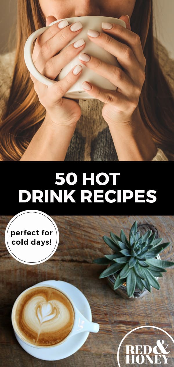 50 Hot Drink Recipes to Warm You Up on a Cold Day - Red and Honey